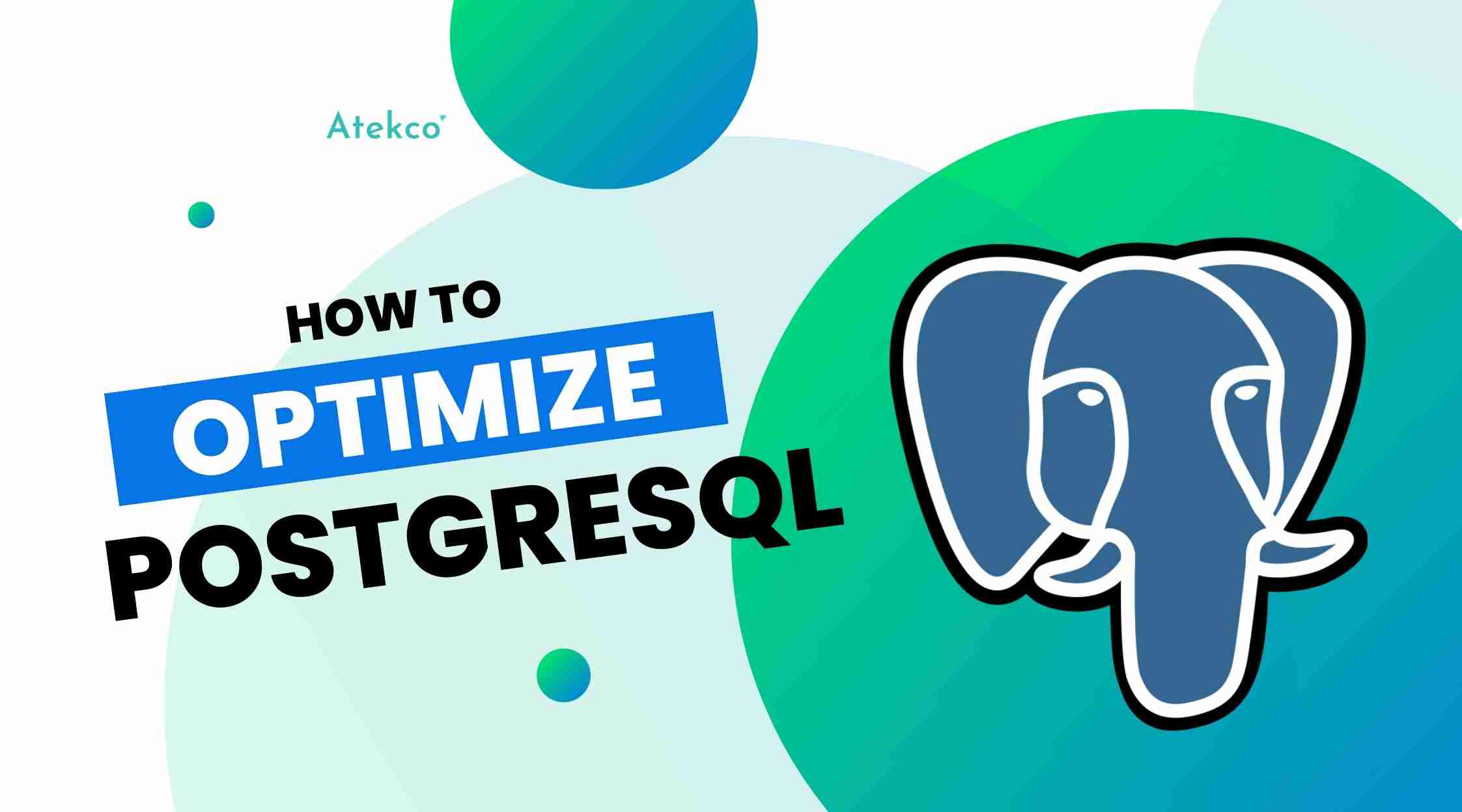 Một vài thủ thuật cơ bản để tăng tốc PostgreSQL | Atekco